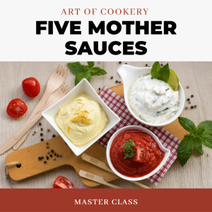 Five Mother Sauces Masterclass » Art of Cookery